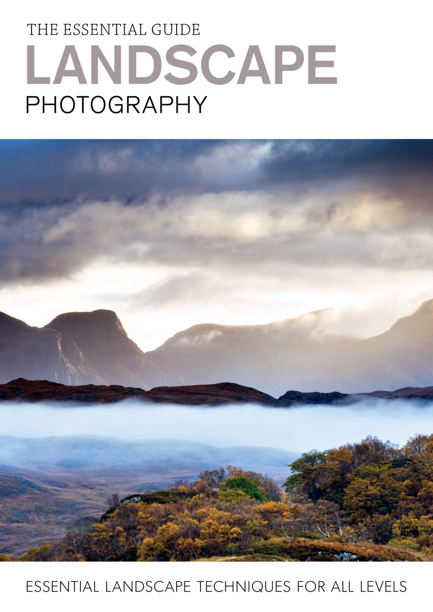The Essential Guide to Landscape Photography - GMC Publications
